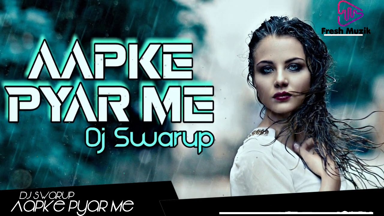 Aapke Pyar Me Renix Dj Swarup Fresh Muzik - YouTube