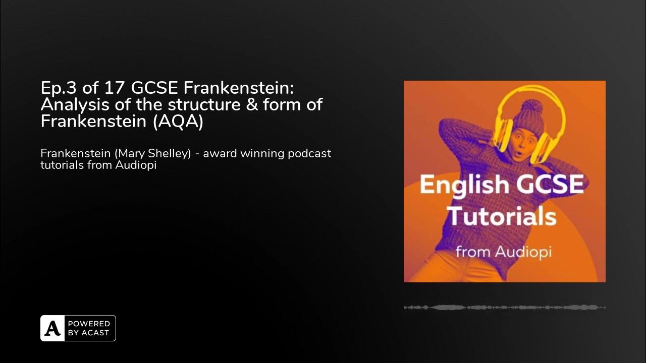 Ep.3 of 17 GCSE Frankenstein: Analysis of the structure & form of ...