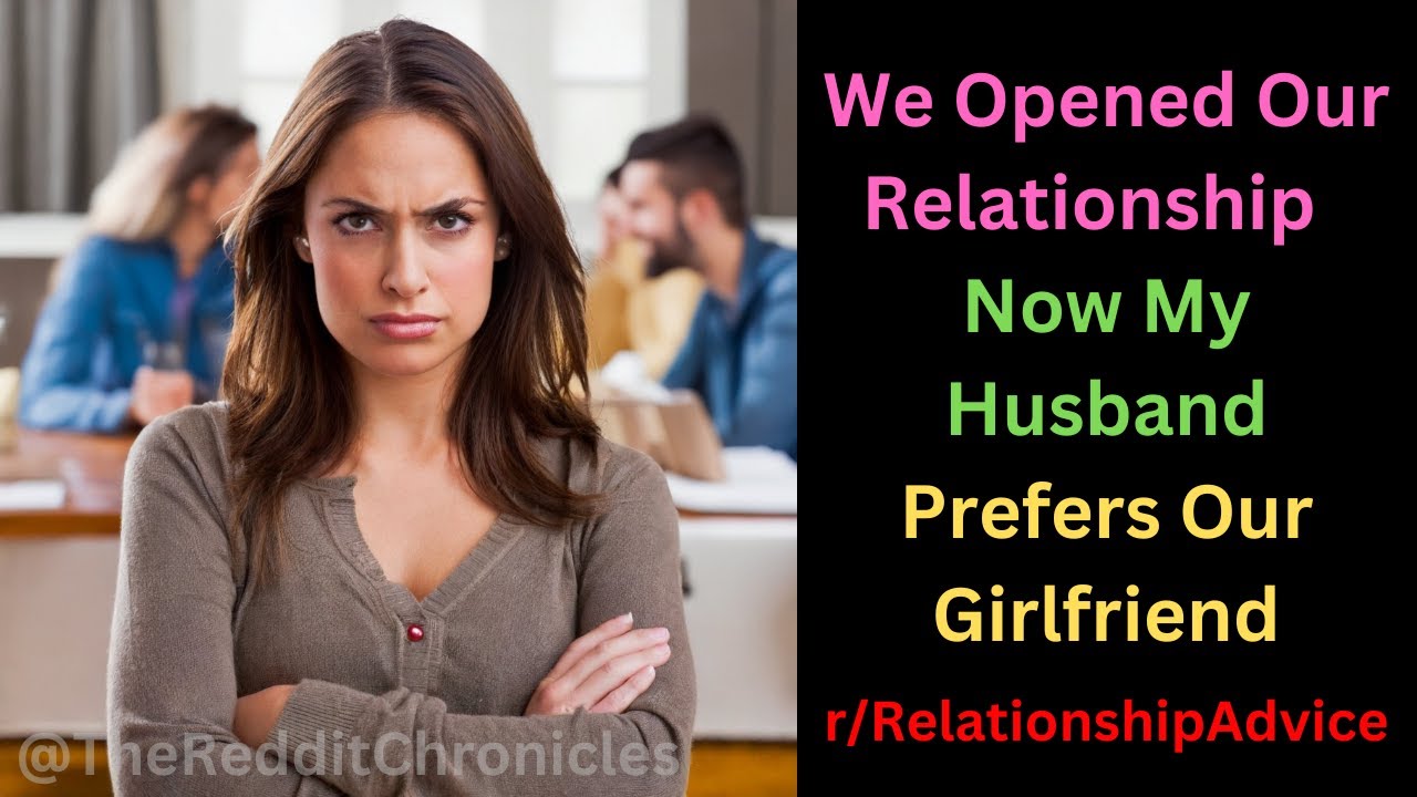 We Opened Our Relationship And Now I Think My Husband Prefers Our