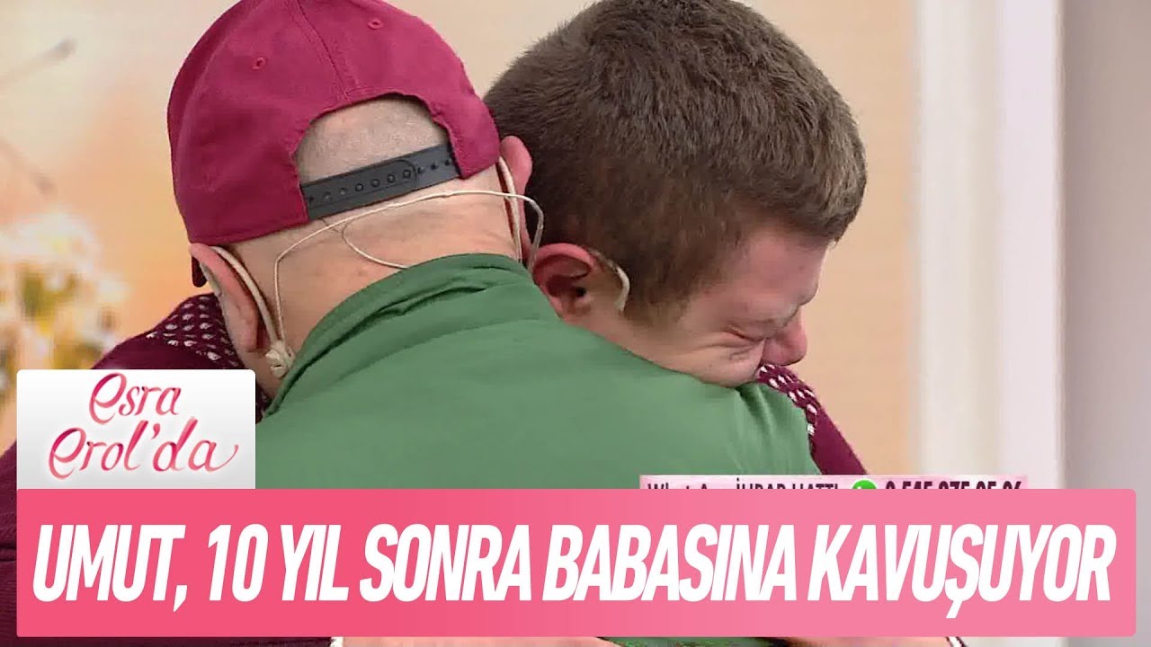 Umut, 10 yıl sonra babasına kavuştu - Esra Erol'da 8 Şubat - YouTube