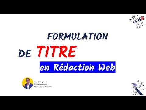 Comment BIEN FORMULER le titre d’un Article en Rédaction Web ? - YouTube