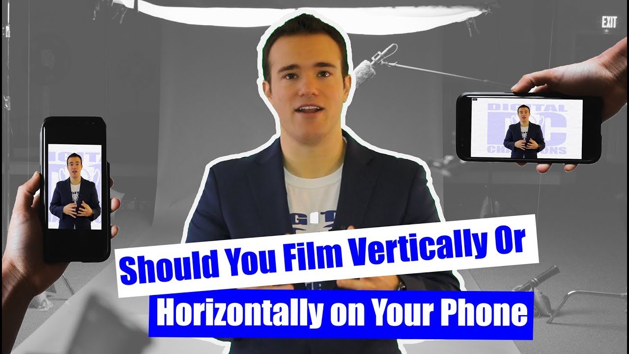 Should You Film Vertically Or Horizontally On Your Phone - YouTube