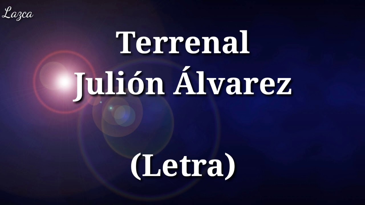 Terrenal-Julión Álvarez(Letra) - YouTube