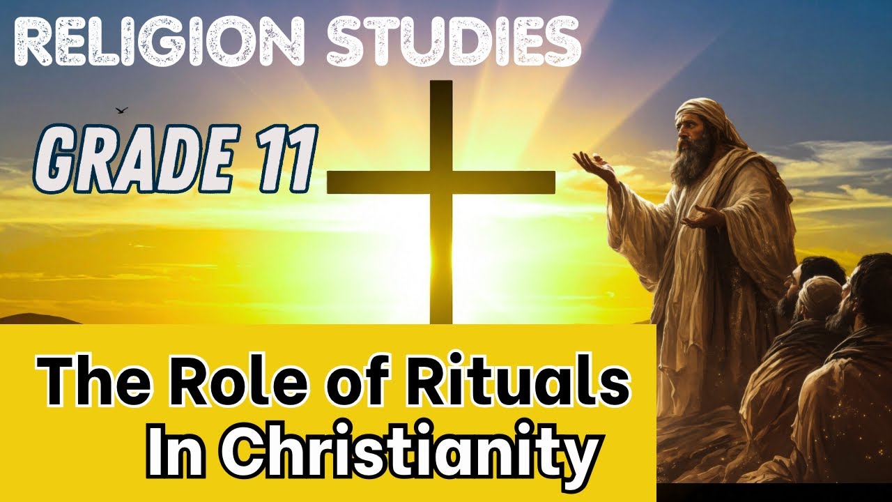 Religion Studies Grade 11: The Role of Rituals in Christianity ...