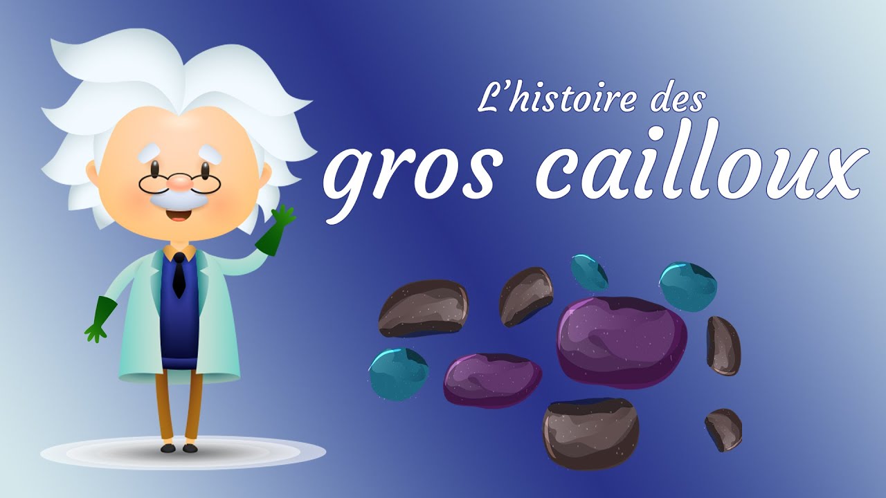 L'histoire des gros cailloux - YouTube