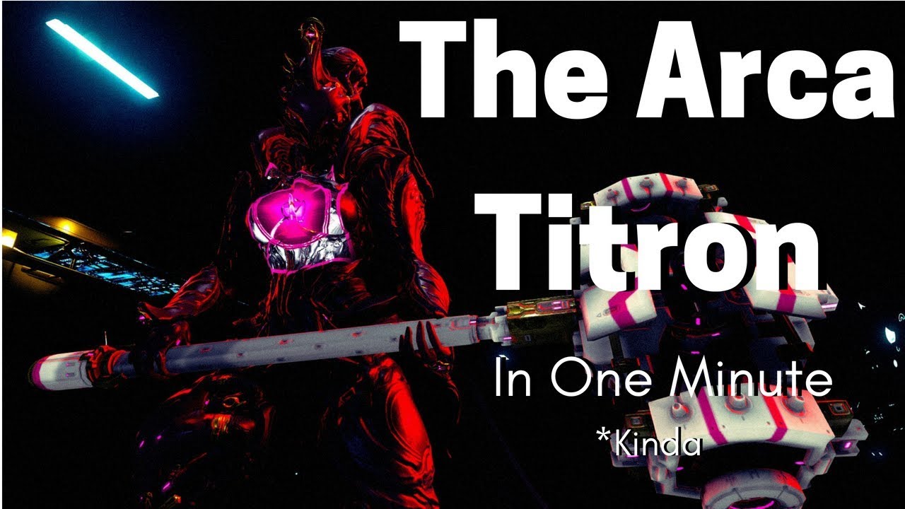 The Arca Titron in One Minute (Kinda) - Warframe Guide/Build - YouTube