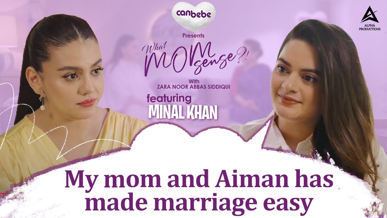 My mom and Aiman has made marriage easy ft. Minal Khan on What MomSense ...