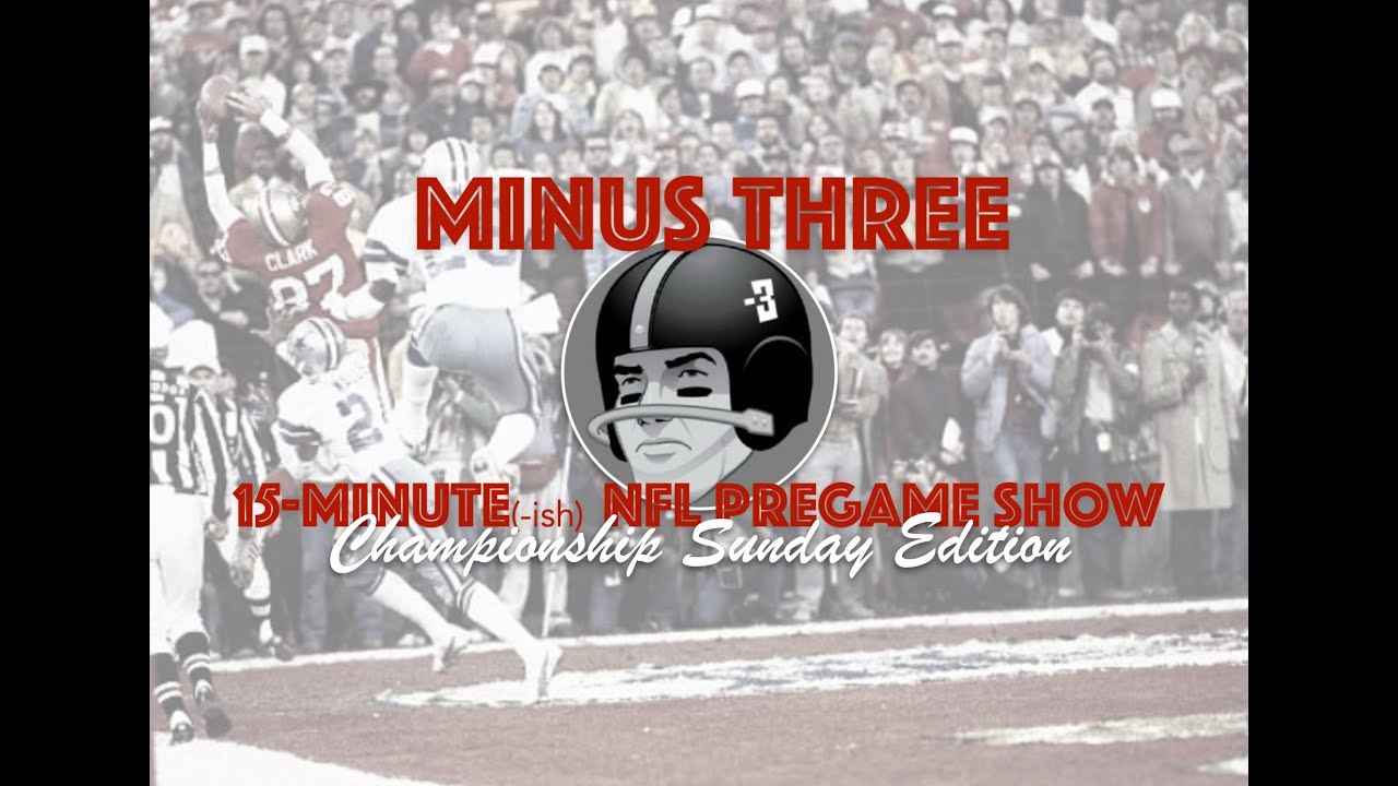 The Minus Three 15-Minute NFL Pregame Show: Championship Sunday Edition ...