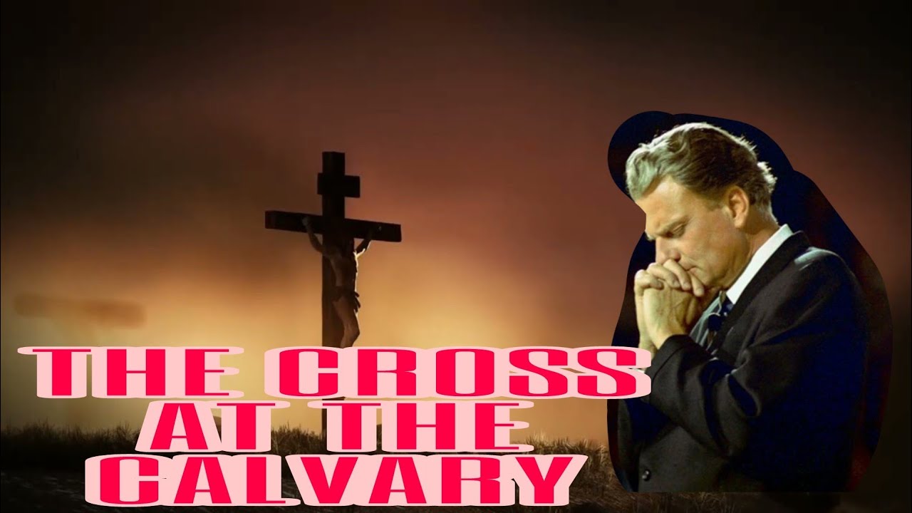 THE CROSS - BILLY GRAHAM - PART 1 - YouTube