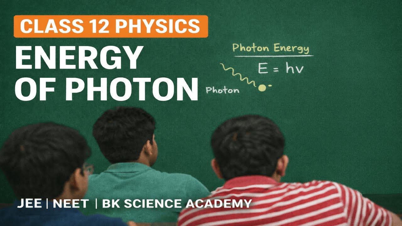 Class 12th- Physics (Topic- Energy of Photon) I JEE I NEET | BK Science ...