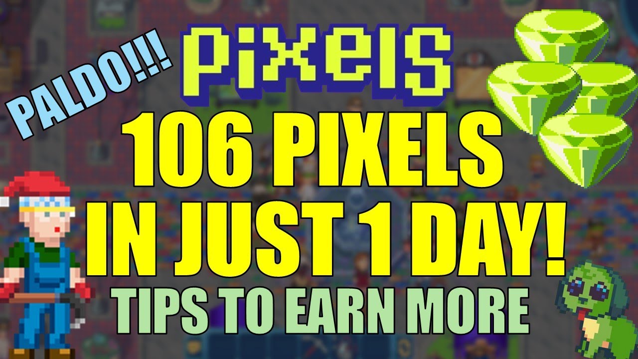I EARNED 106 PIXELS IN JUST 1 DAY! TIPS TO EARN MORE #pixels - YouTube