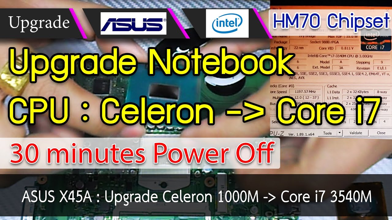 ASUS X45A : Upgrade CPU / RAM | Celeron 1000M to Core i7 3540M , 30 ...