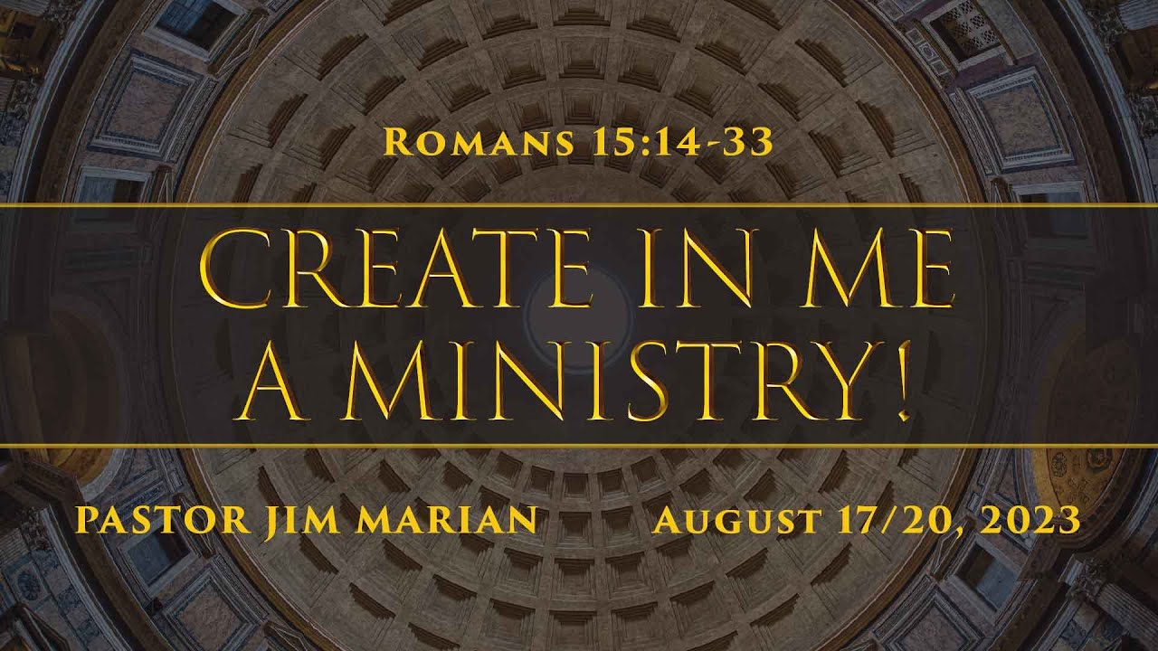 Romans | Week 26: Create In Me A Ministry! - YouTube
