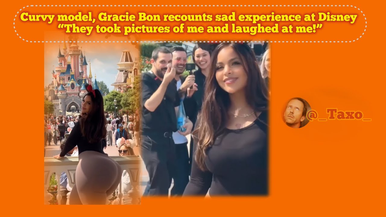 Curvy model, Gracie Bon recounts sad experience at Disney “They took ...