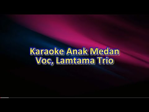 Karaoke Anak Medan - Lamtama Trio - Kunci E=Do - YouTube