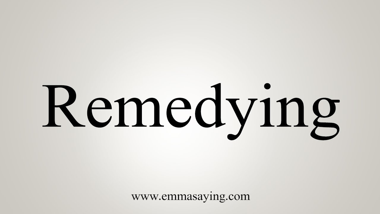 How To Say Remedying - YouTube