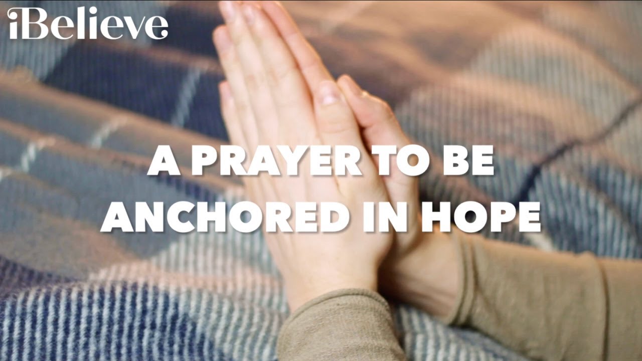 A Prayer to Be Anchored in Hope - Your Daily Prayer - YouTube