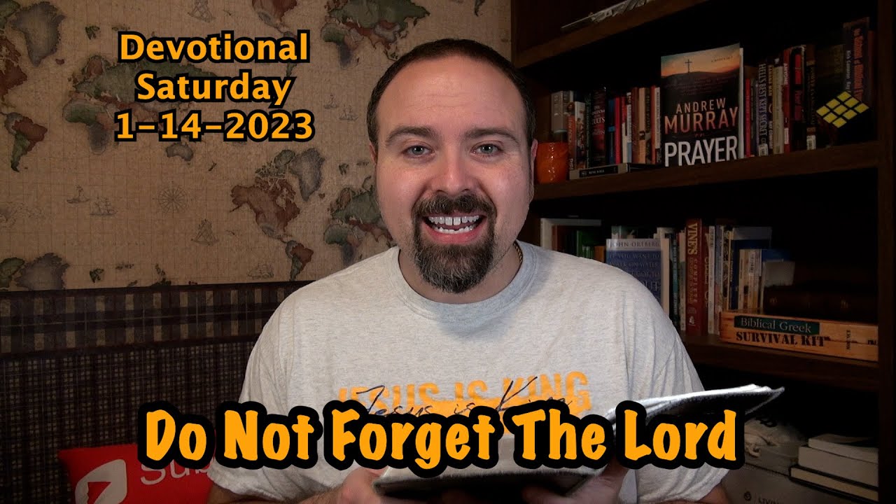 Do Not Forget The Lord - Devotional Saturday - YouTube