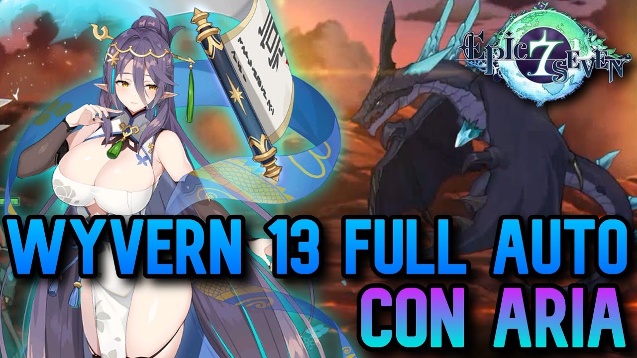 ARIA EN WYVERN 13 FULL AUTO | 2 MINUTOS | UN EQUIPO MUY SEGURO | EPIC SEVEN - YouTube