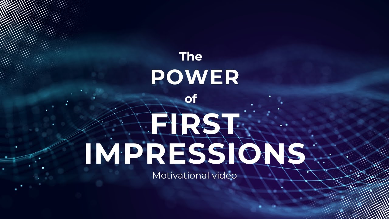 The Power of First Impressions - Motivational video (26th February ...