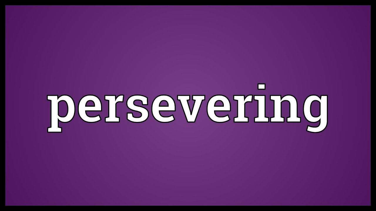 Persevering Meaning - YouTube
