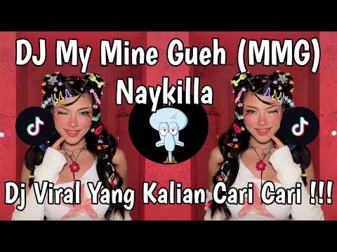 DJ MY MINE GUEH MMG NAYKILLA VIRAL TIKTOK TERBARU 2026 YANG KALIAN CARI CARI !!!