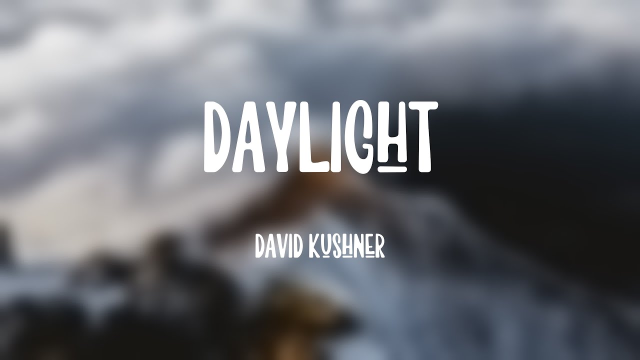 Daylight - David Kushner [Lyric Song] 🪂 - YouTube