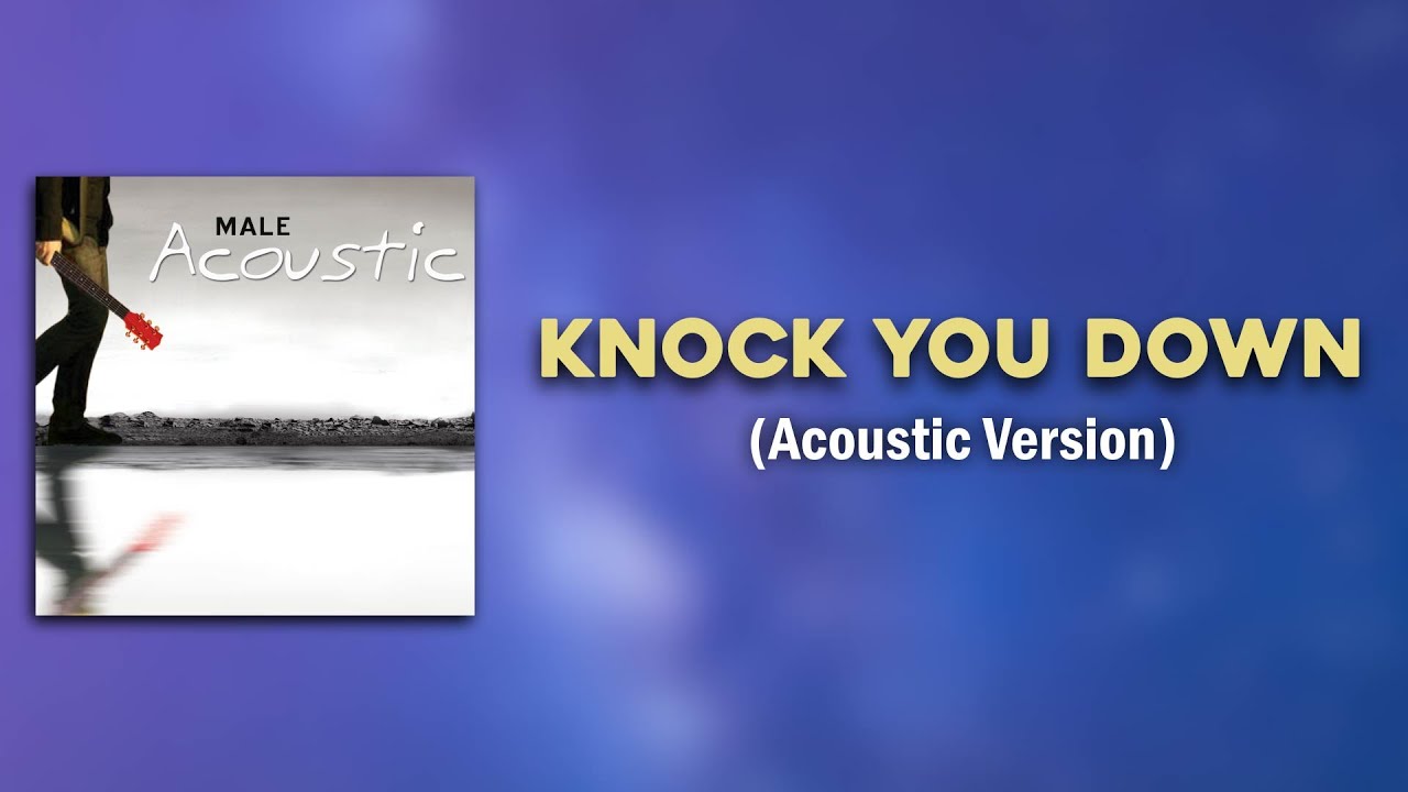 KNOCK YOU DOWN (Acoustic Version) Official Audio - YouTube