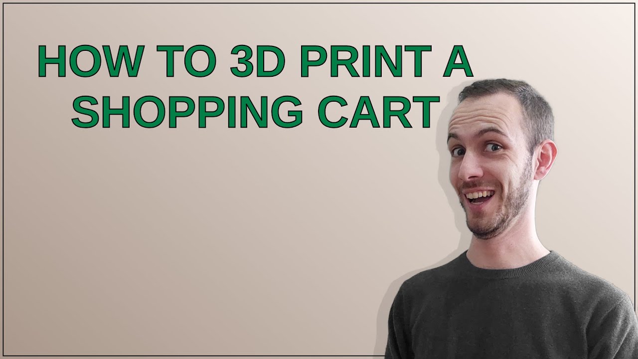 3dprinting: How to 3D print a shopping cart - YouTube
