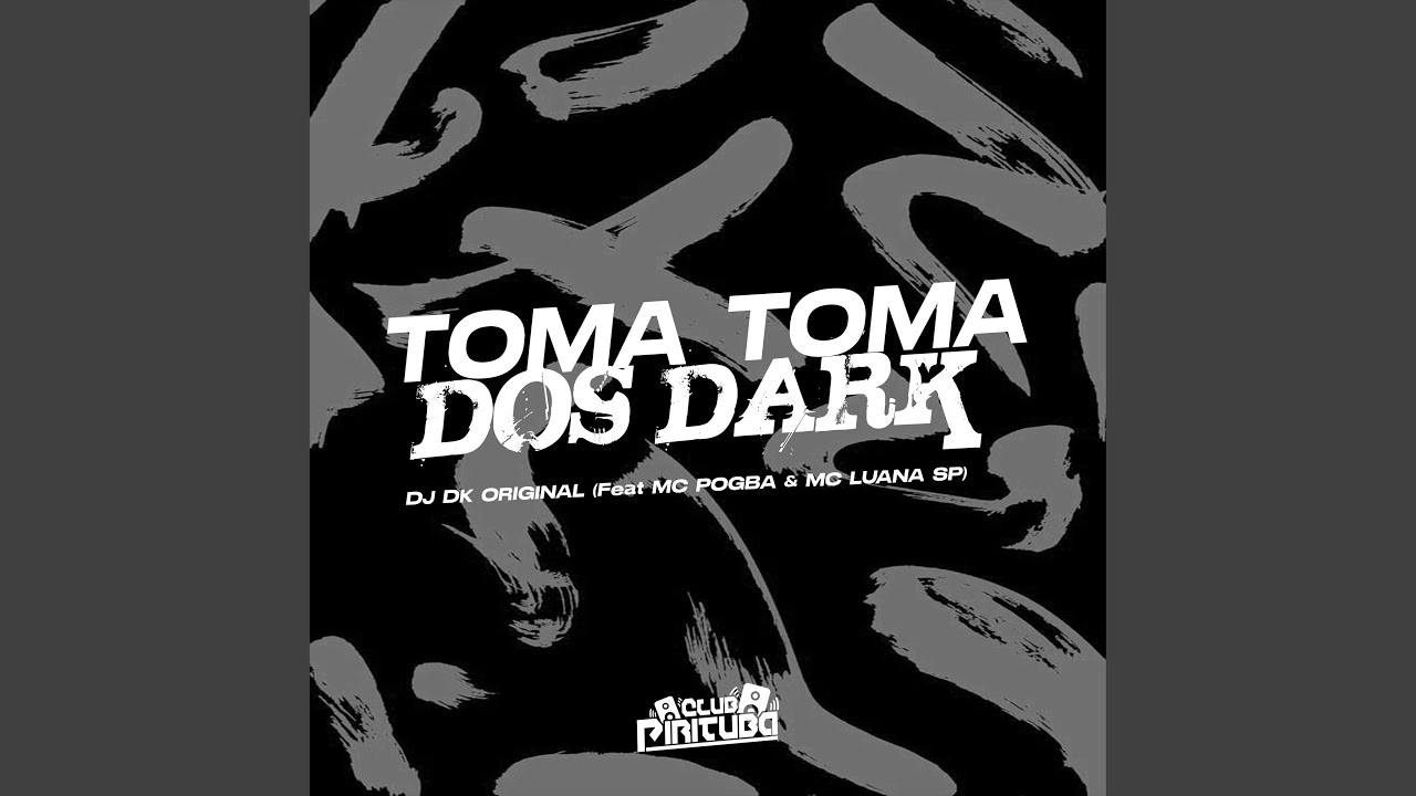 Toma Toma dos Dark - YouTube