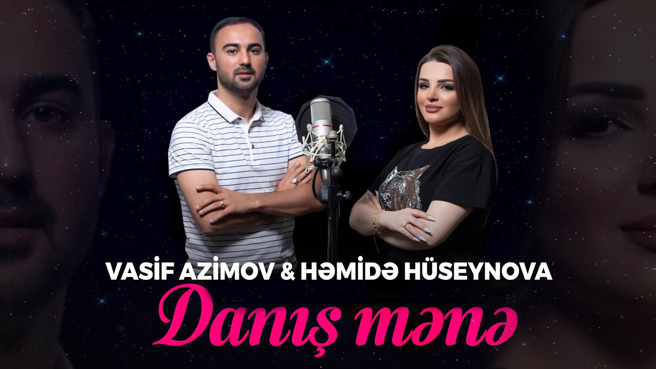 Vasif Azimov & Hemide Huseynova - Danis Mene | Azeri Music [OFFICIAL ...