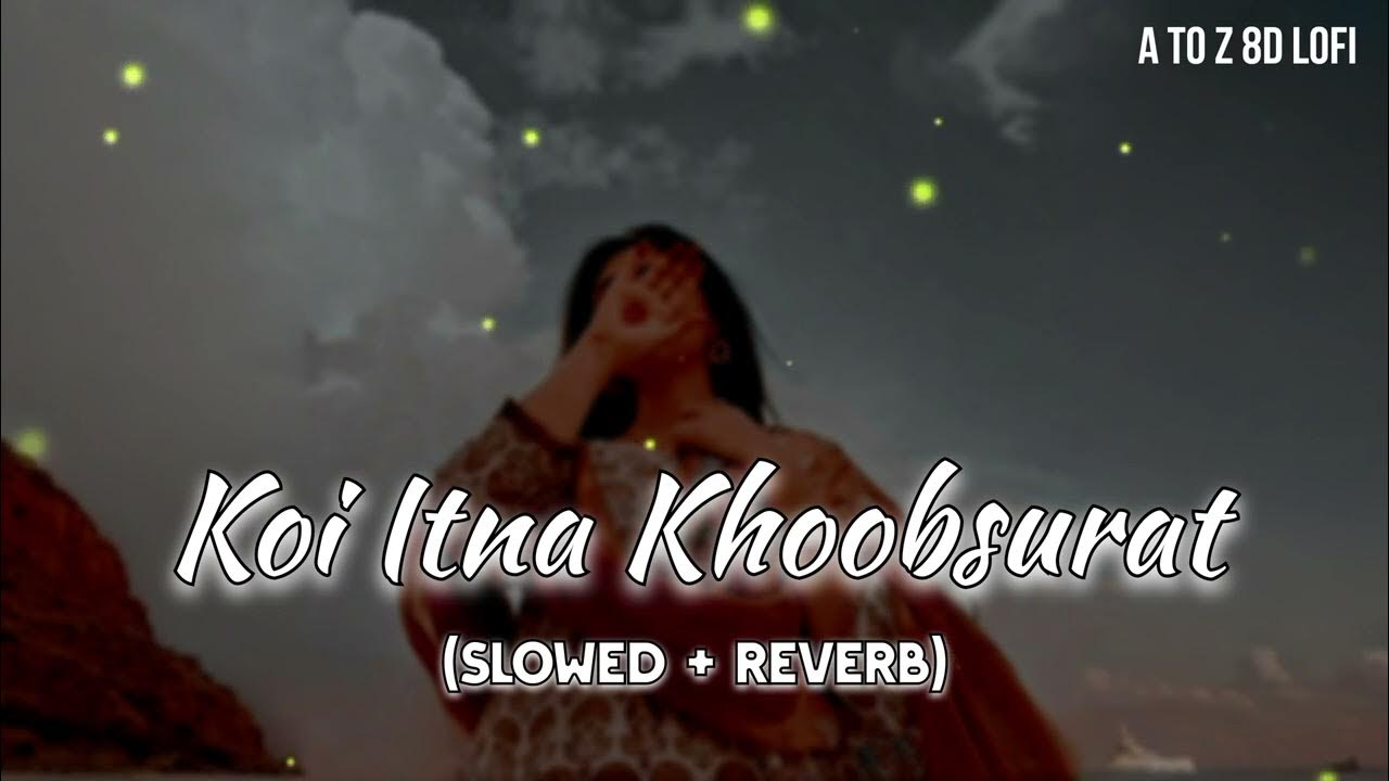 Koi Itna Khoobsurat (Street 2) [Slowed + Reverb] #Vishal_Mishra || One of the best 💕 Love 💕 song ...