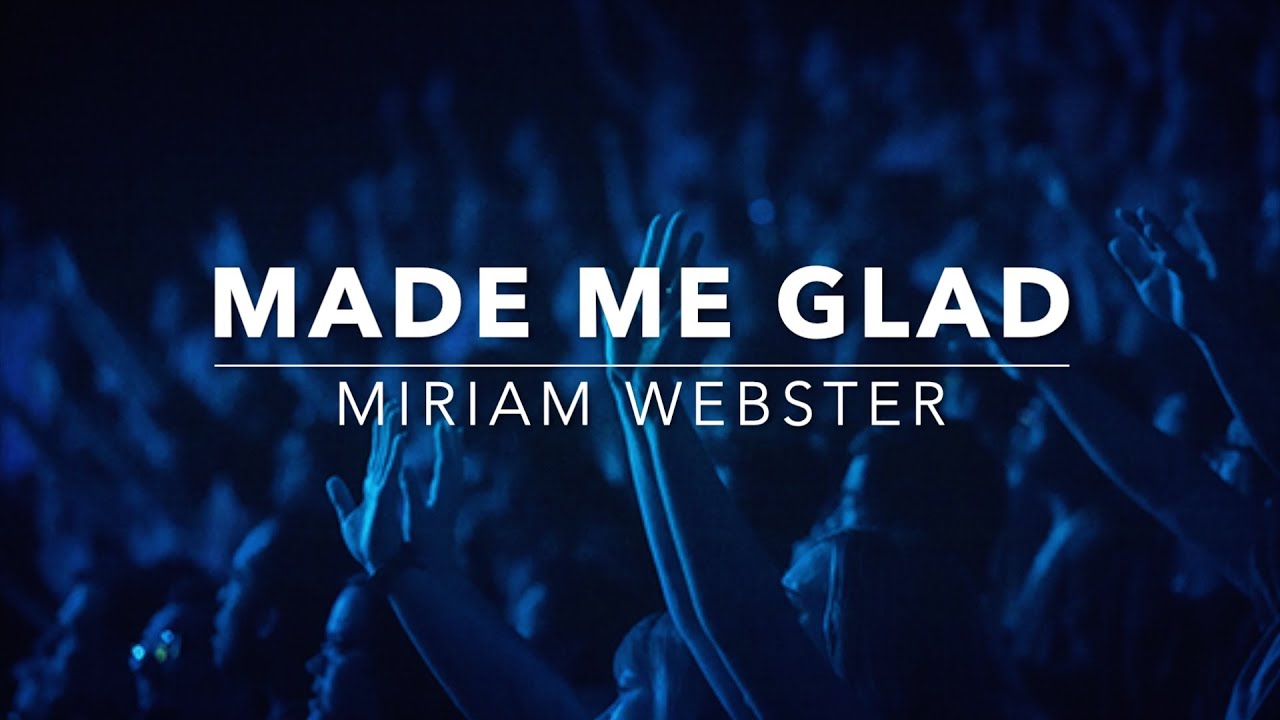 Made Me Glad - Miriam Webster (Lyrics) - YouTube