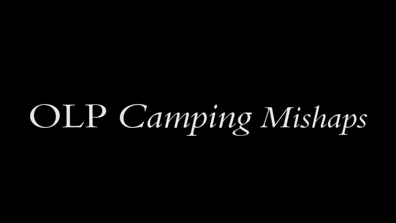 OLP Campfire Series -- Camping Mishaps -- Video 2 of 5 - YouTube