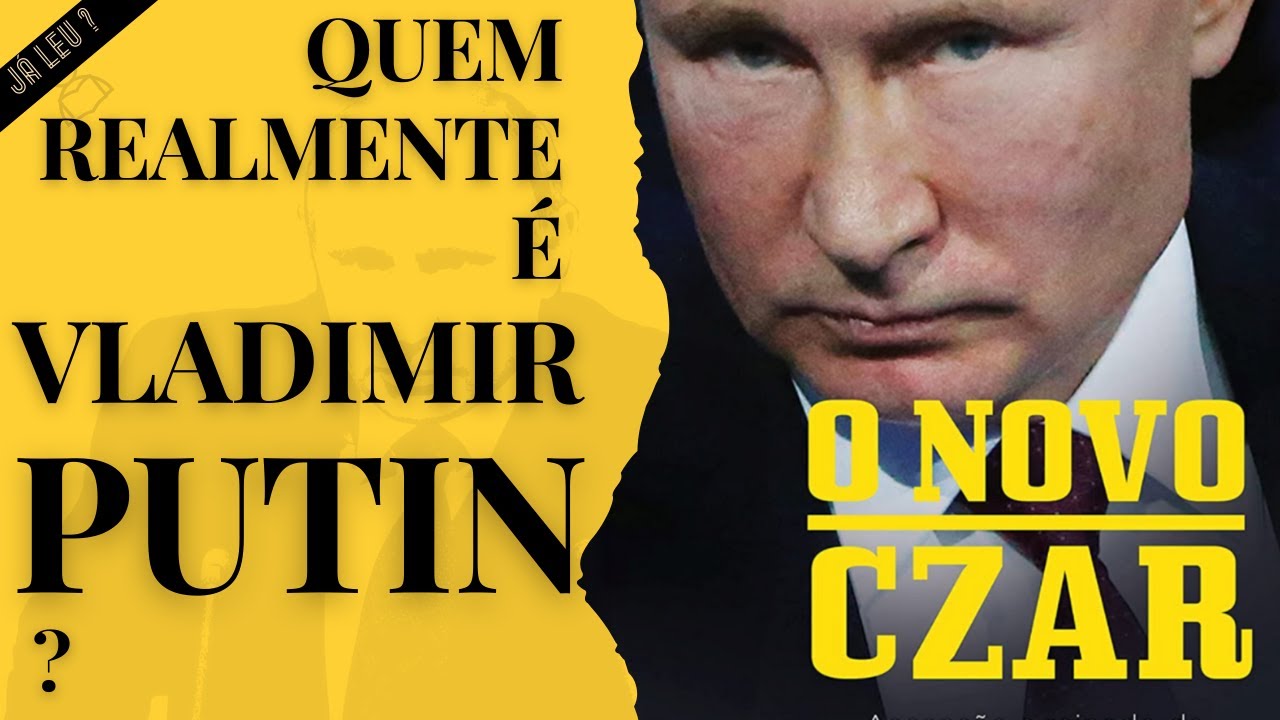 O NOVO CZAR - QUEM É VLADIMIR PUTIN? ASCENSÃO E REINADO DO LÍDER RUSSO ...
