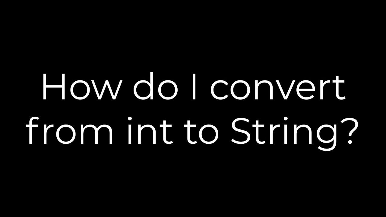 Java How Do I Convert From Int To String 5solution YouTube java-how-do-i-convert-from-int-to-string-5solution-youtube
