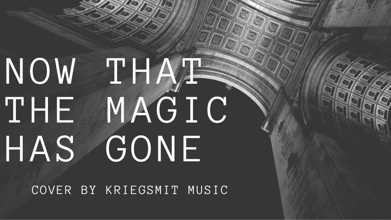 Now That the Magic Has Gone Cover by Kriegsmit Music - YouTube