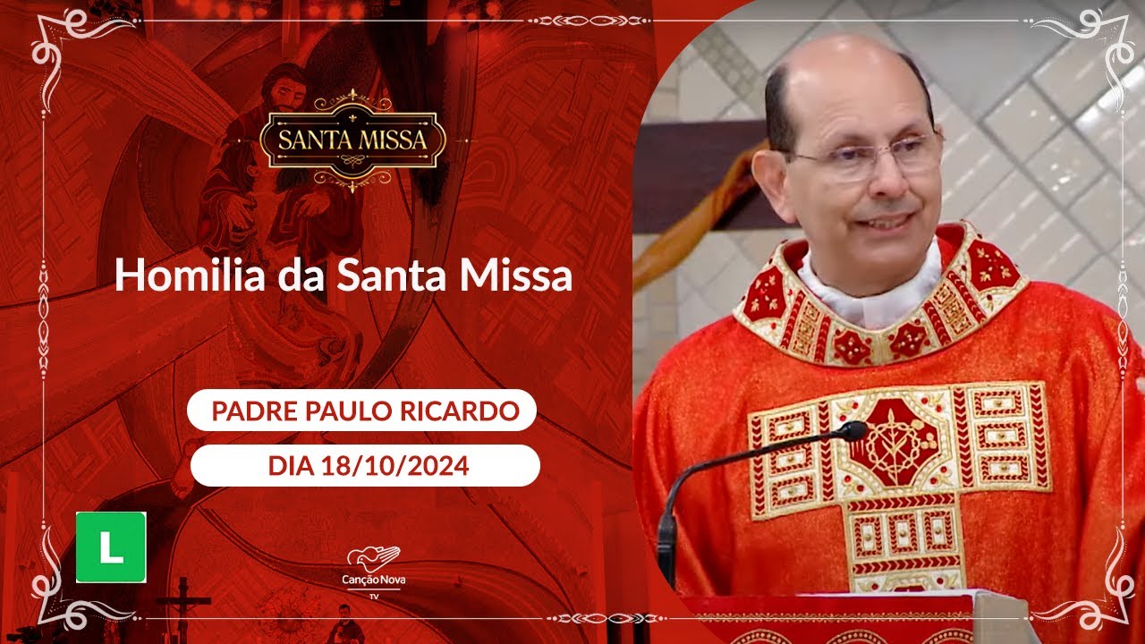 Homilia da Santa Missa - Padre Paulo Ricardo - 18/10/2024 - YouTube