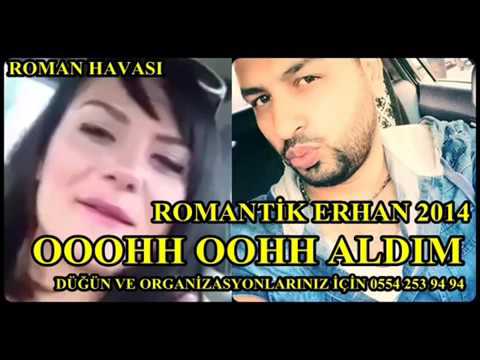 ROMANTİK ERHAN - OOH OOH ALDIM ROMAN HAVASI