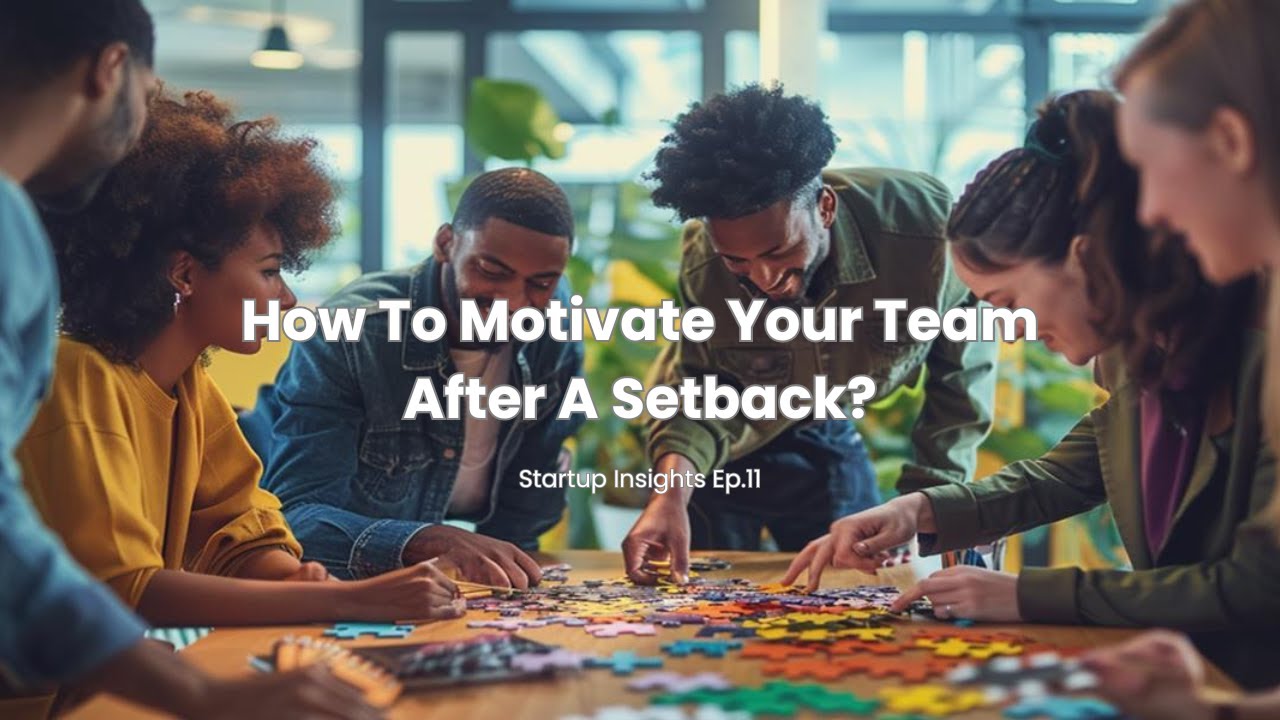 How To Motivate Your Team After A Setback? ★ Startup Insights Ep.11 ...