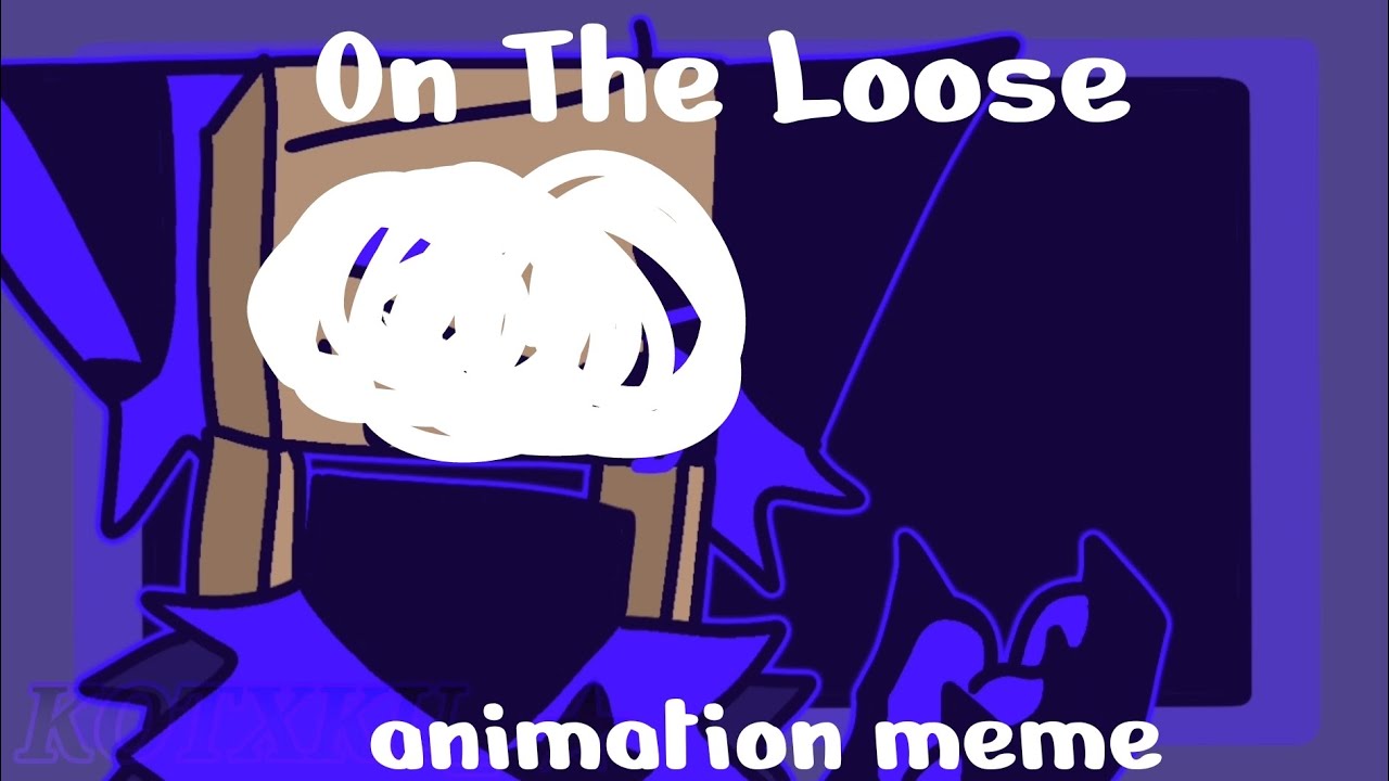 On the loose [Animation meme] - YouTube