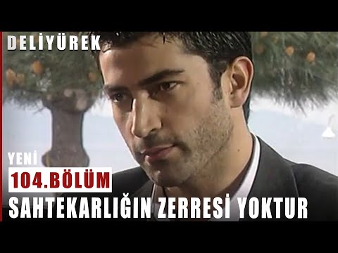 Senin Kumaşında Sahtekarlığın Zerresi Yoktur - Deli Yürek - 104.Bölüm