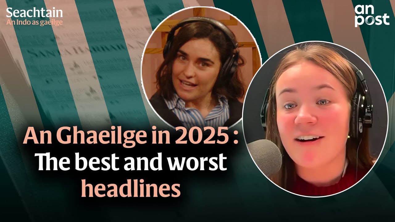 The best and worst headlines for the Irish language in 2025 | The Irish ...