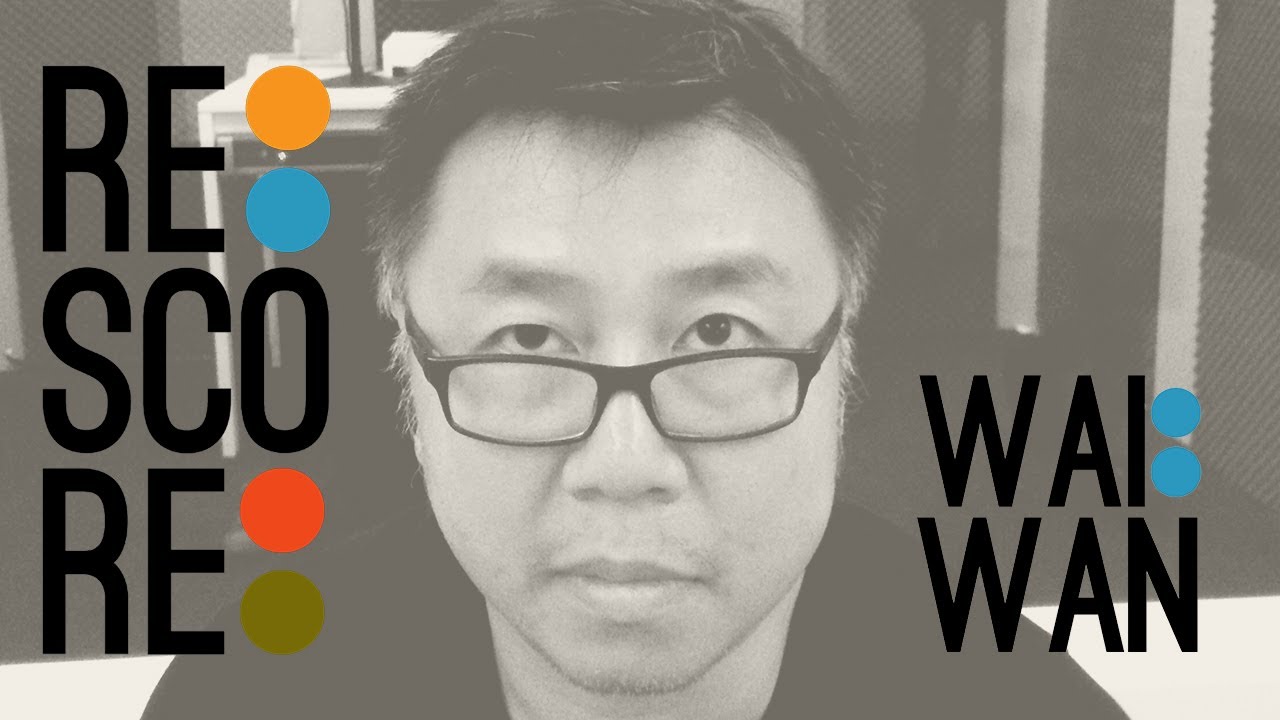 ReScore: WAI WAN - YouTube