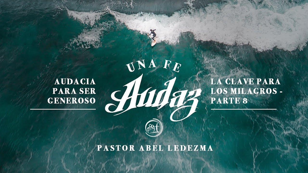 Una Fe Audaz Para Ser Generoso - YouTube