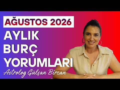AĞUSTOS 2026 | AYLIK BURÇ YORUMLARI | TÜM BURÇLAR