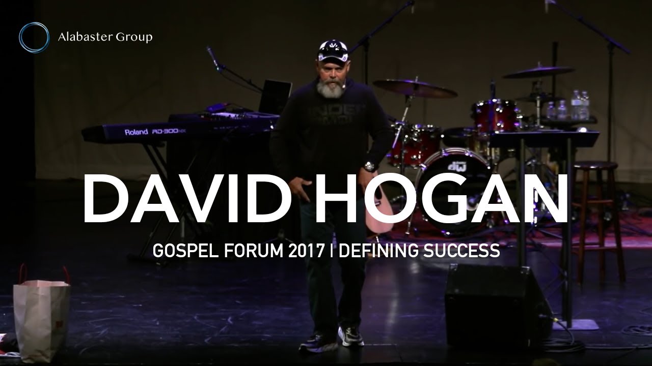 David Hogan - Defining Success | Gospel Forum - 2017 Session 6 - YouTube