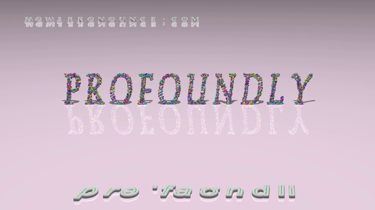 profoundly - pronunciation + Examples in sentences and phrases - YouTube