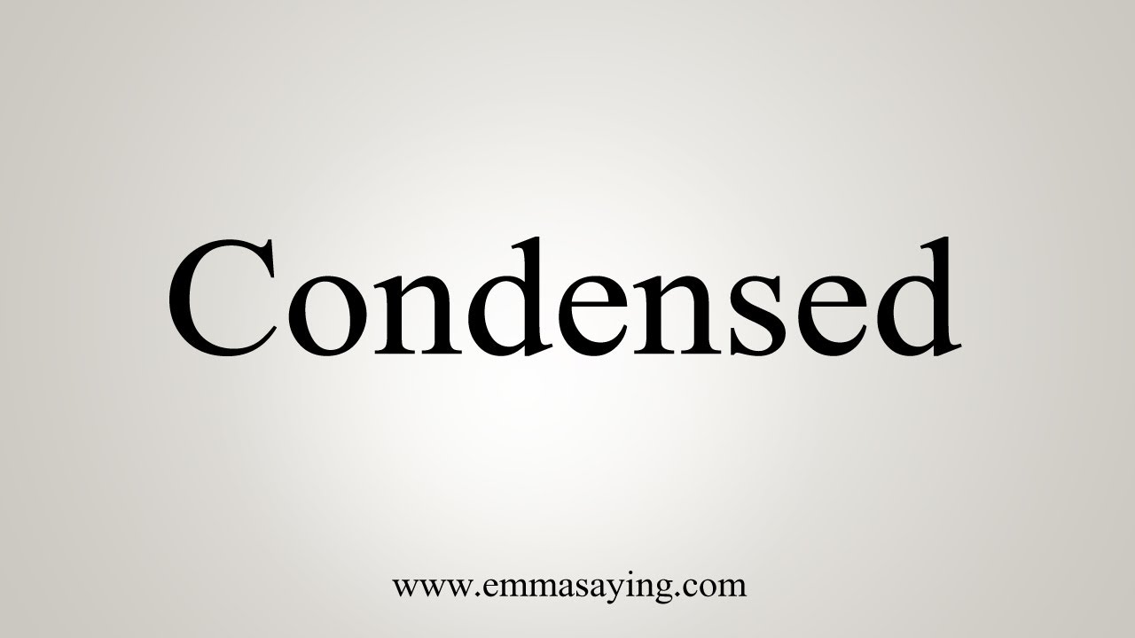 How To Say Condensed - YouTube