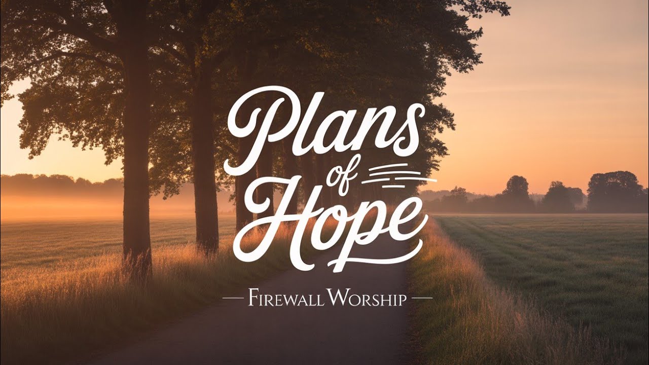 FireWall Worship - Plans of Hope | Uplifting Christian Music - YouTube